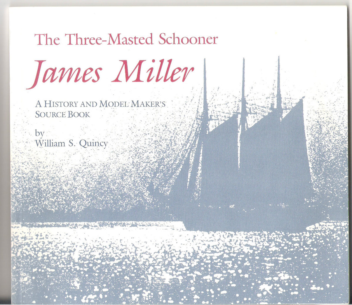 Three Masted Schooner - James Miller: A History and Model Maker's ...