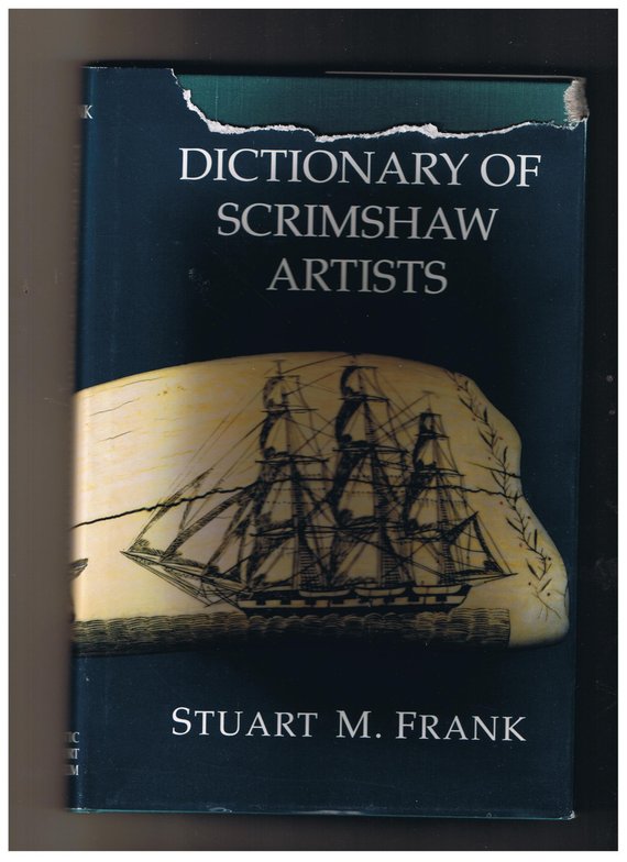Dictionary of Scrimshaw Artists by Stuart M. Frank | Schooner Chandlery